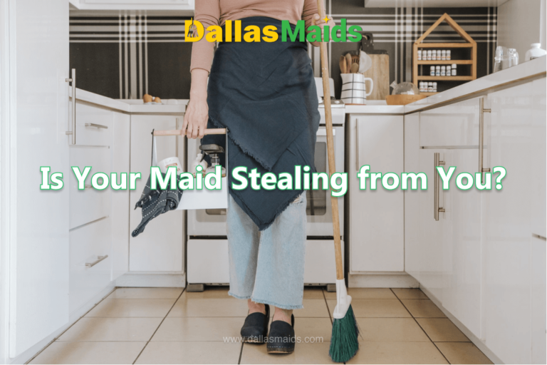 Is Your Maid Stealing from You? Dallas Maids®